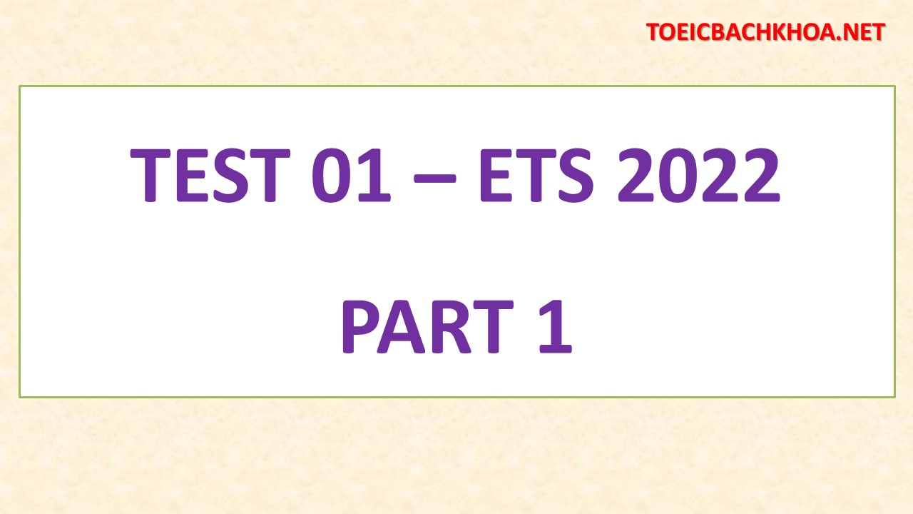 ETS 2022 – TEST 1 – PART 1 | toeicbachkhoa.com
